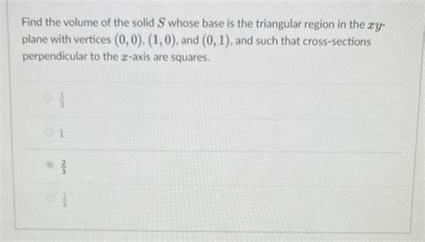 solved find the volume of the solid s whose base is the