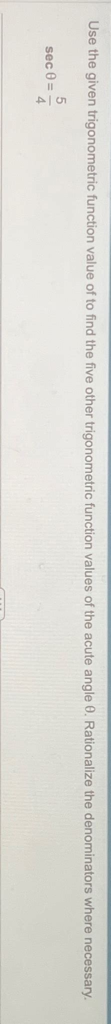 Solved Use The Given Trigonometric Function Value Of To Find Chegg