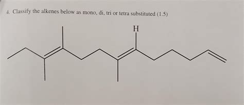 Solved 4 Classify The Alkenes Below As Mono Di Tri Or