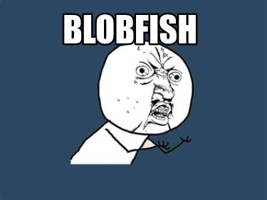Meme Creator Funny BLOBFISH Meme Generator At MemeCreator Org