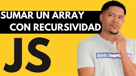 Sumando Todos Los Elementos De Un Array Con Recursividad En Javascript 😱 Youtube