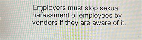 Solved Employers must stop sexual harassment of employees by | Chegg.com