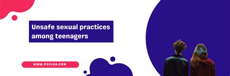 Unsafe Sexual Practices Risky Behaviour Of Teenagers Poylaa