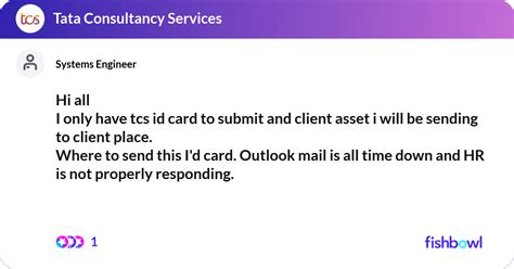 Hi All I Only Have Tcs Id Card To Submit And Clie Fishbowl