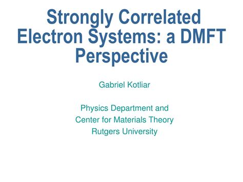 Ppt Strongly Correlated Electron Systems A Dmft Perspective Powerpoint Presentation Id4745513