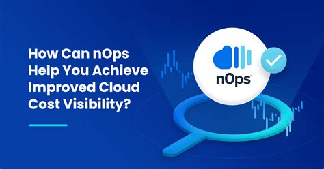 Cloud Cost Visibility What It Is And How To Achieve It