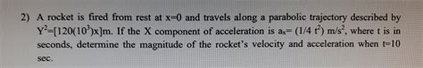 Solved 2 A Rocket Is Fired From Rest At X 0 And Travels
