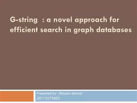 Ppt G String A Novel Approach For Efficient Search In Graph Databases Powerpoint
