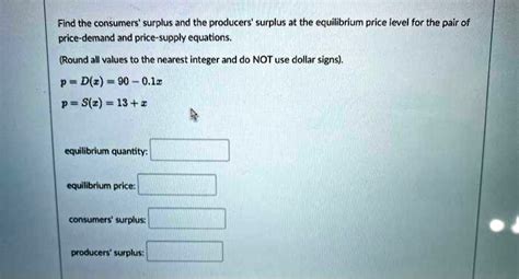 Solved Find The Consumers Surplus And The Producers Surplus At The Equilibrium Price Level