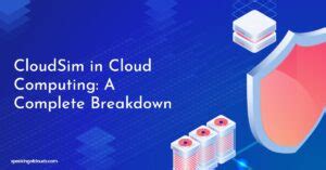 CloudSim In Cloud Computing A Complete Breakdown