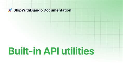 Built In Api Utilities Shipwithdjango Documentation