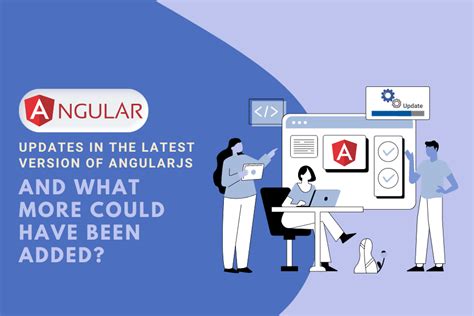 Updates In The Latest Version Of Angular And What More Could Have Been Added
