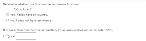 Solved Determine Whether The Function Has An Inverse Chegg