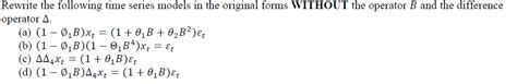 Solved Rewrite The Following Time Series Models In The