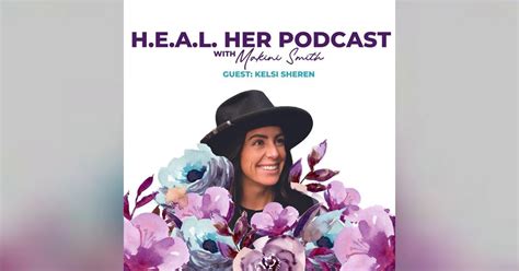 Kelsi Sheren ”how Tough Times Build Tough People” Heal Her Podcast