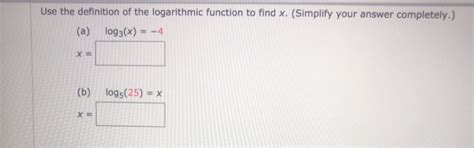 solved use the definition of the logarithmic function to