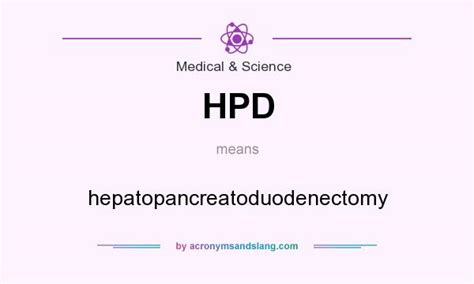 Hpd Hepatopancreatoduodenectomy In Medical And Science By