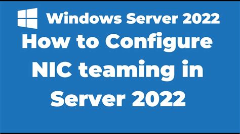 105 How To Configure Nic Teaming In Windows Server 2022 Youtube