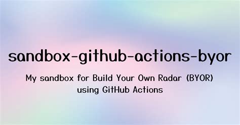 github kakakakakku sandbox github actions byor my sandbox for build