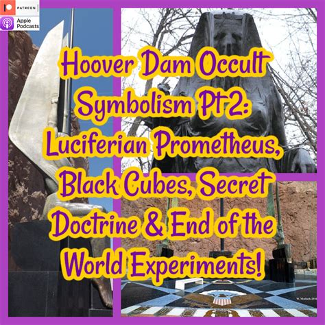 Hoover Dam Occult Symbolism Pt 2 Luciferian Prometheus Black Cubes Secret Doctrine And End Of
