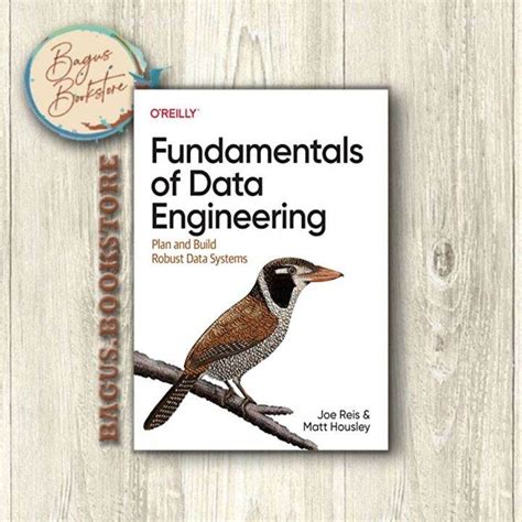 Fundamentals Of Data Engineering By Joe Reis And Matt Housley Book Soft