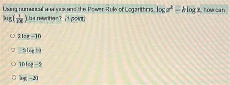 Solved Using Numerical Analysis And The Power Rule Of Logarithms Log