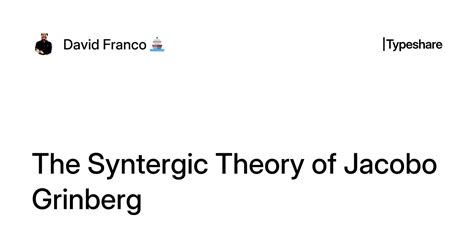 The Syntergic Theory Of Jacobo Grinberg