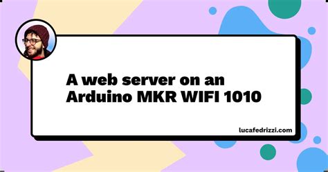 A Web Server On An Arduino Mkr Wifi 1010