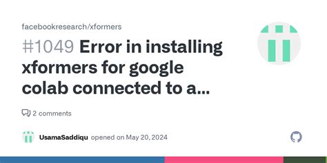Error In Installing Xformers For Google Colab Connected To A GPU Runtime Issue