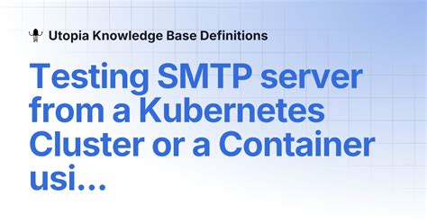 testing smtp server from a kubernetes cluster or a container using