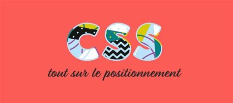 Tuto Les Différents Types De Positionnement En Css Sur