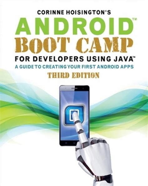 Android Boot Camp For Developers Using Java R A Guide To Creating Your First Android Apps By