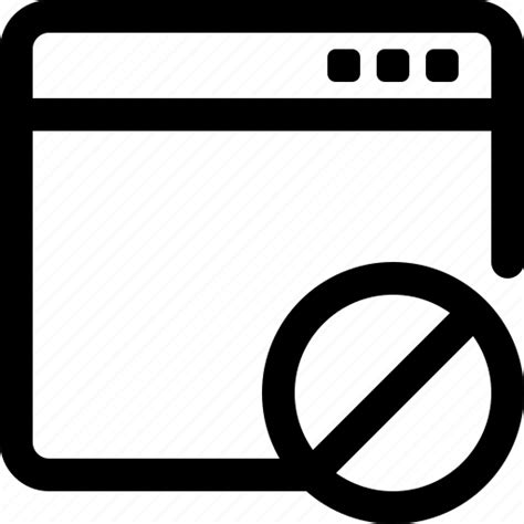 Disabled Restrict Window Denied Browser Icon Download On Iconfinder