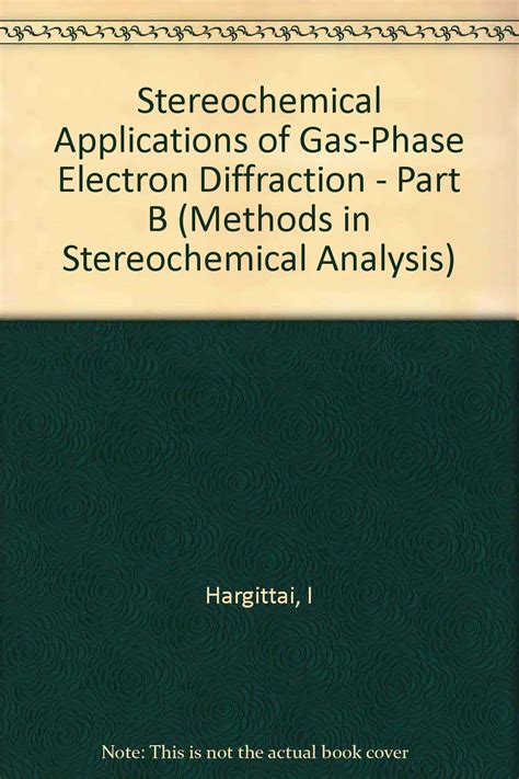 Amazon Stereochemical Applications Of Gas Phase Electron Diffraction Part B Methods In