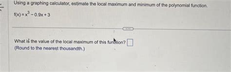 Solved Using A Graphing Calculator Estimate The Local