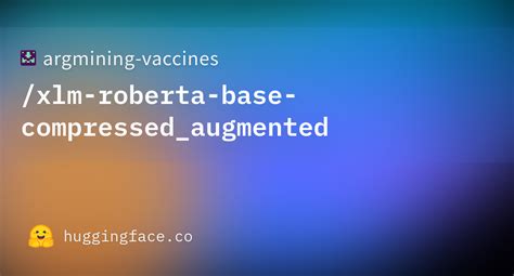 Argmining Vaccines Xlm Roberta Base Compressed Augmented · Hugging Face