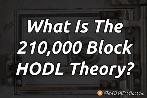 What Is The 210000 Block Hodl Theory What Is Bitcoin
