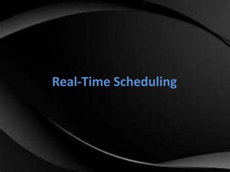 Real Time Scheduling In Operating System For Msc Cs Ppt