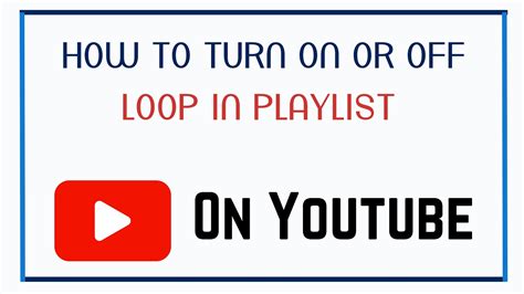 how to turn on or off loop in playlist on youtube youtube