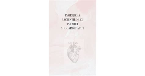 Ingrijirea Pacientului Cu Infarct Miocardic Acut 3 Amg Arhiva Okazii Ro