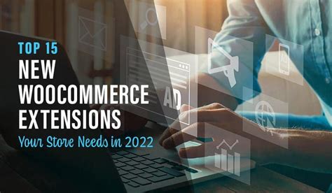 Top New Woocommerce Extensions Your Store Needs