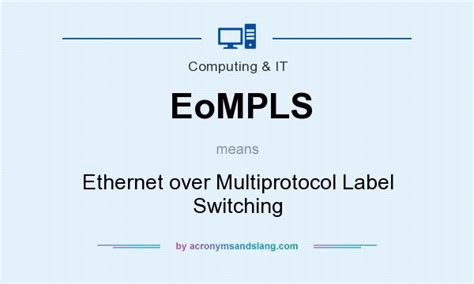 EoMPLS Ethernet Over Multiprotocol Label Switching In Computing IT By AcronymsAndSlang