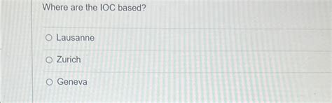 Solved Where Are The IOC Based LausanneZurichGeneva Chegg Com