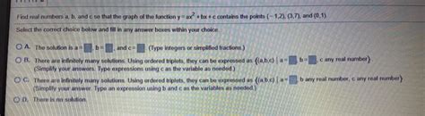 solved find real numbers a b and c so that the graph of