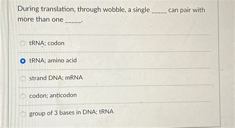Solved During Translation Through Wobble A Single Can Pair