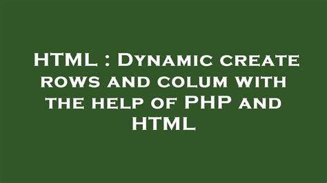 Html Dynamic Create Rows And Colum With The Help Of Php And Html