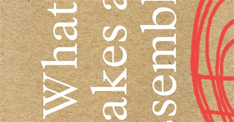 What Makes An Assembly Stories Experiments And Enquiries