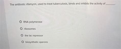 Solved The Antibiotic Rifamycin Used To Treat Tuberculosis
