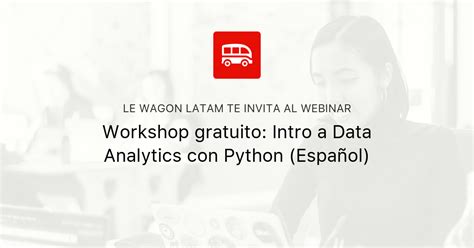 Workshop gratuito Intro a Data Analytics con Python Español Le Wagon Latam