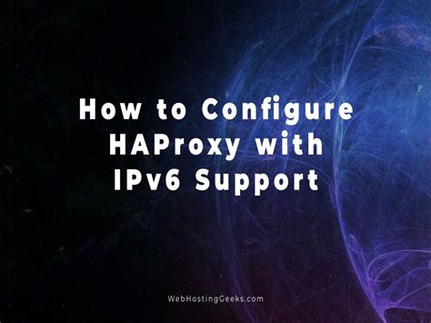 How To Configure HAProxy With IPv6 Support Linux Tutorials For Beginners
